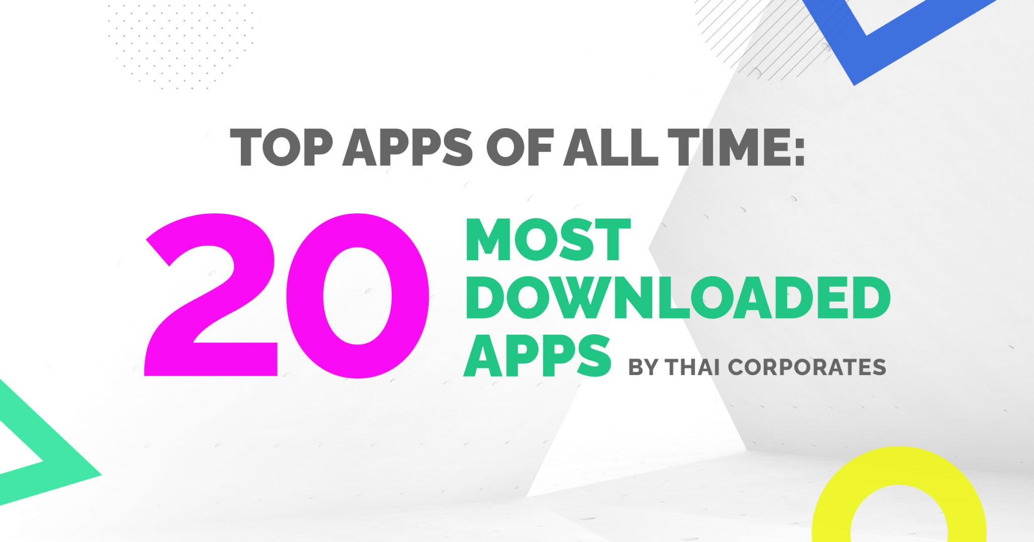 Top Apps of All Time: 20 Most Downloaded Apps by Thai Corporates